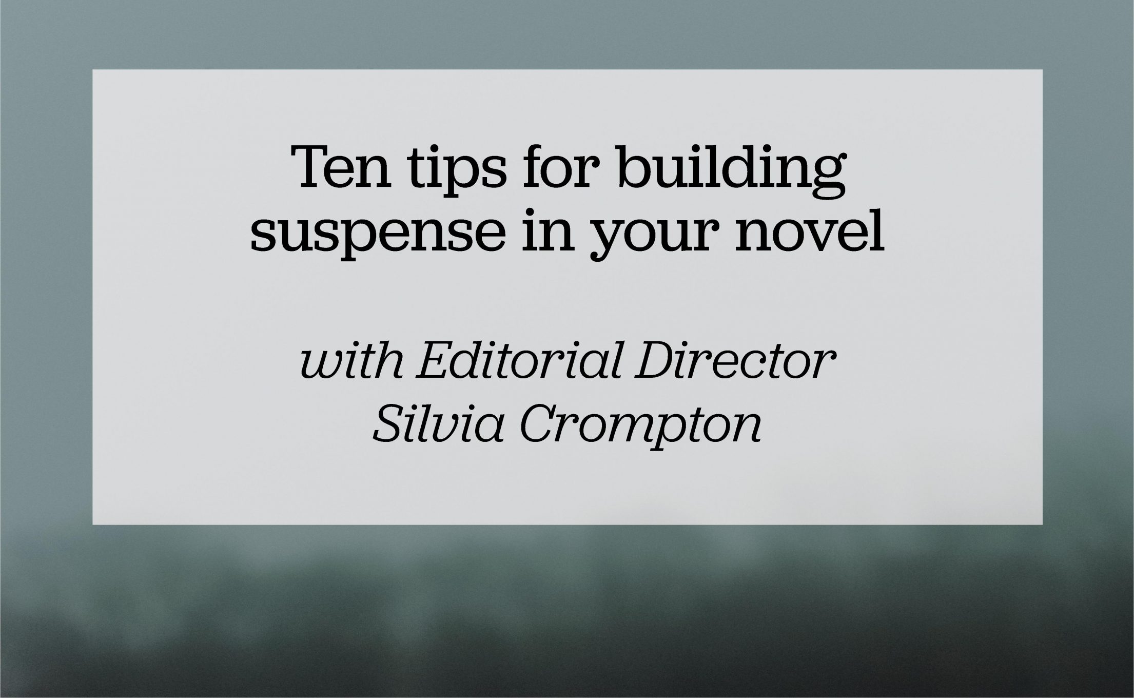 Ten tips for creating suspense in your novel - Whitefox